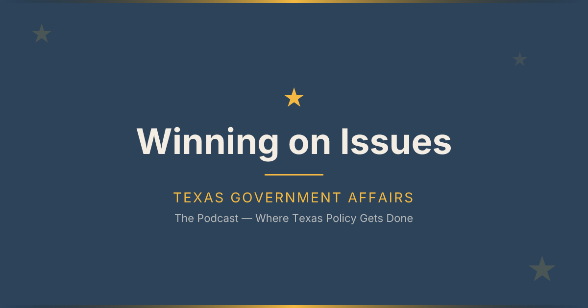 Winning on Issues - Texas Government Affairs: The Podcast